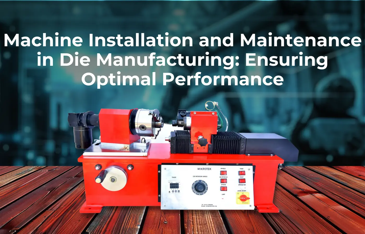 Machine Installation and Maintenance in Die Manufacturing: Ensuring ...